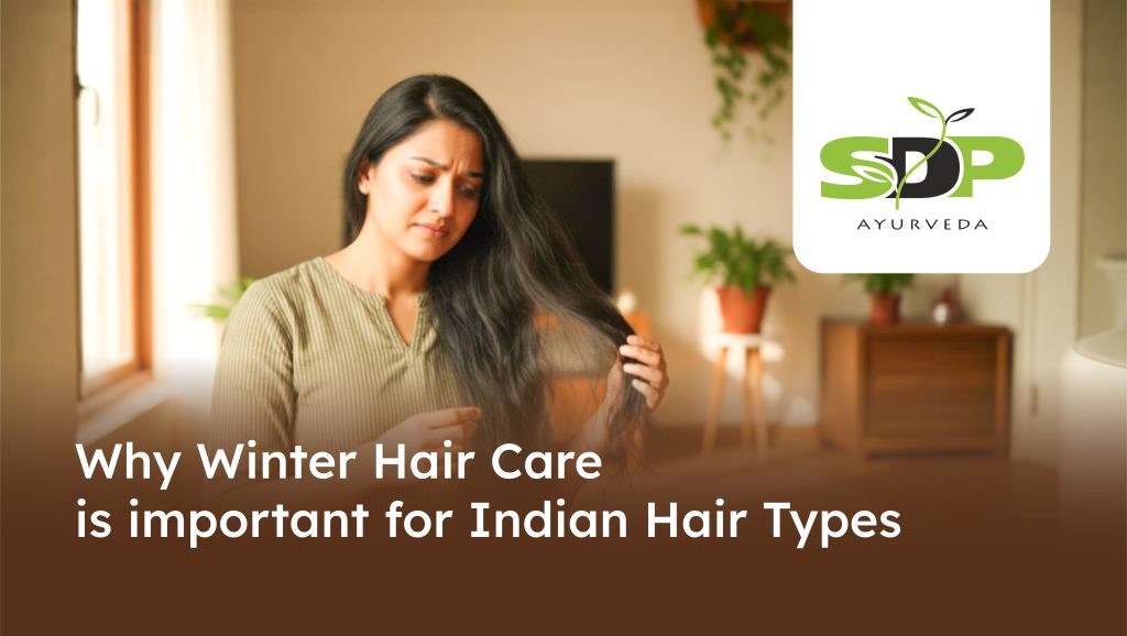 Winter Hair Care Is Important for Indian Hair Types | SDP Ayurveda